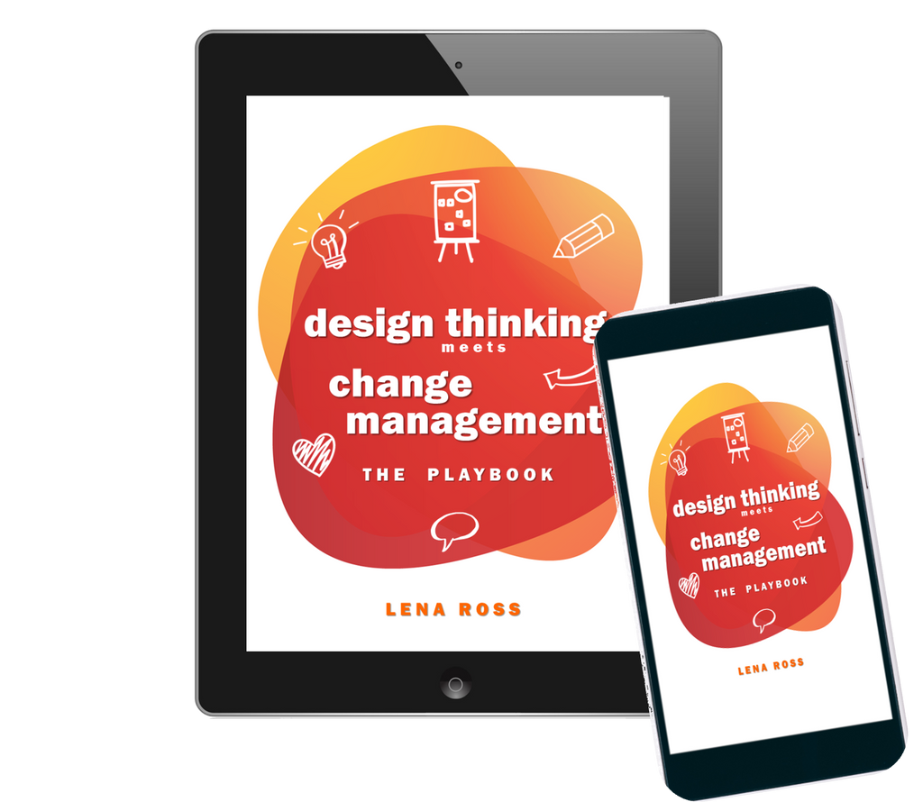 Design Thinking Meets Change Management PLAYBOOK – Lena Ross